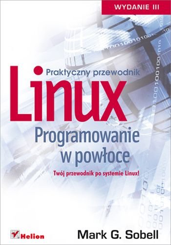 Linux. Programowanie w powłoce. Praktyczny przewodnik - Sobell Mark G ...