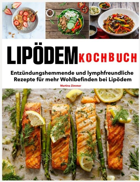Lipodem Kochbuch: Entzundungshemmende und lymphfreundliche Rezepte fur ...