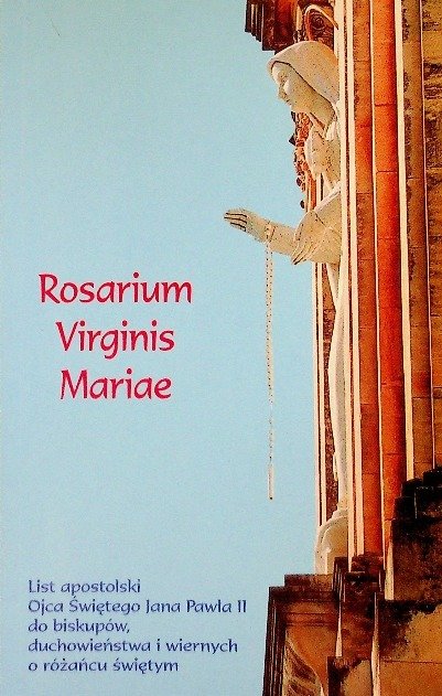 List Apostolski Rosarium Virginis Mariae Ojca Świętego Jana Pawła II do ...