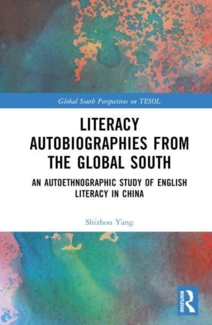 Literacy Autobiographies from the Global South: An Autoethnographic Study of English Literacy in ...