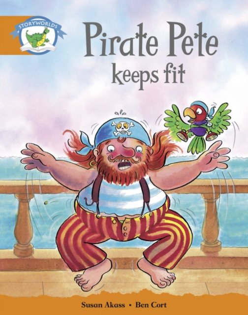 Literacy Edition Storyworlds Stage 4. Pirate Pete Keeps Fit ...
