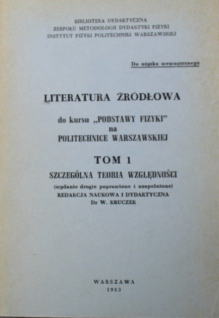 Literatura źródłowa do kursu Podstawy Fizyki na Politechnice Warszawskiej Tom I Szczególna ...