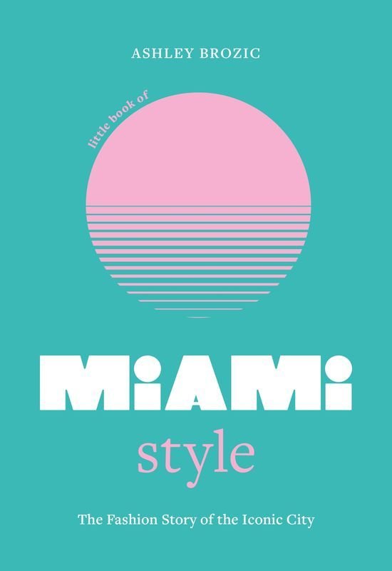 Little Book of Miami Style wer. angielska - Brozic Ashley | Książka w Empik