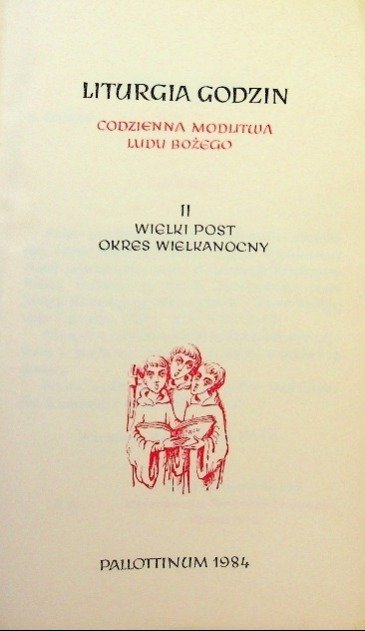 Liturgia godzin. Codzienna modlitwa Ludu Bożego II Wielki post okres ...
