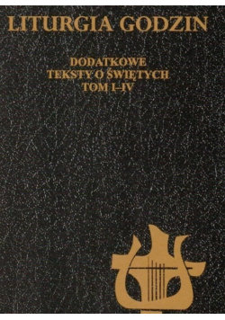 Liturgia godzin Dodatkowe teksty o świętych tom I do IV - Opracowanie ...