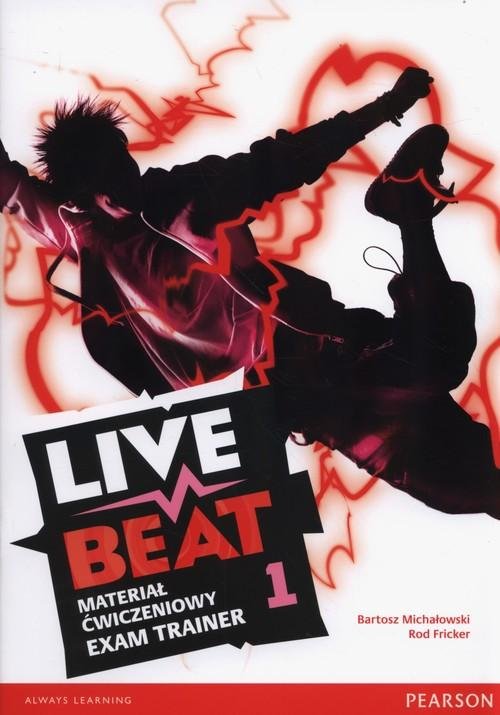 Live Beat 1 Exam Trainer Materiał ćwiczeniowy Bartosz Michałowski, Rod ...