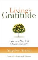Living in Gratitude: Mastering the Art of Giving Thanks Every Day, a ...