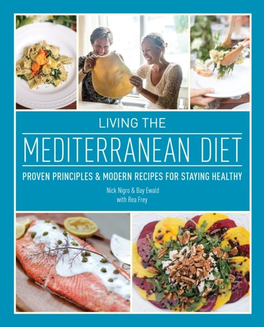 Living The Mediterranean Diet. Proven Principles and Modern Recipes for ...