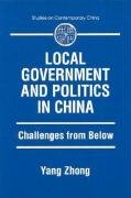 Local Government and Politics in China: Challenges from Below - Zhong ...
