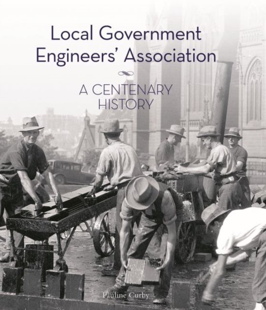Local Government Engineers Association: A centenary history - Pauline ...