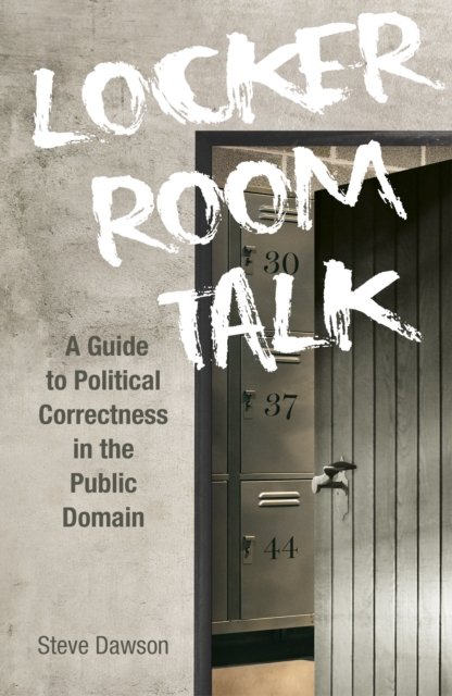 Locker Room Talk: A Guide to Political Correctness in the Public Domain - Opracowanie zbiorowe ...