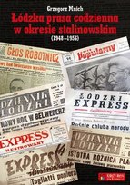 Łódzka prasa codzienna w okresie stalinowskim (1948-1956) - Mnich ...