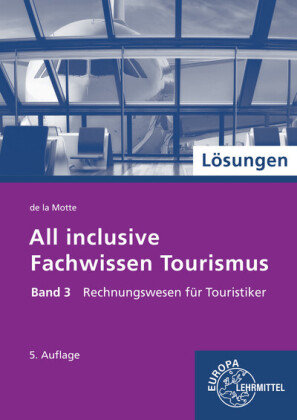Lösungen zu All inclusive - Fachwissen Tourismus Band 3 - Europa ...