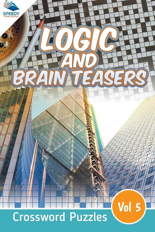 Logic and Brain Teasers Crossword Puzzles Vol 5 - Speedy Publishing Llc ...