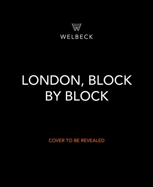 London, Block by Block: An illustrated guide to the best of England's ...