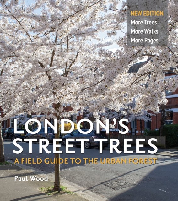 Londons Street Trees. A Field Guide to the Urban Forest - Paul Wood ...