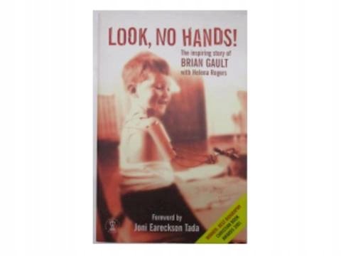 Look No Hands!: The Inspiring Story of Brian Gault - Brian Rogers ...