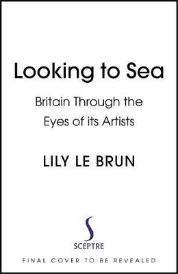 Looking to Sea. Britain Through the Eyes of its Artists - Hodder ...