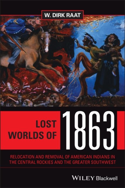 Lost Worlds of 1863: Relocation and Removal of American Indians in the ...