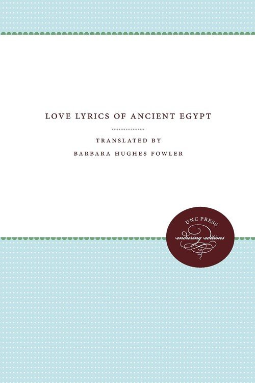 Love Lyrics of Ancient Egypt - Longleaf Services on behalf of Univ of N ...