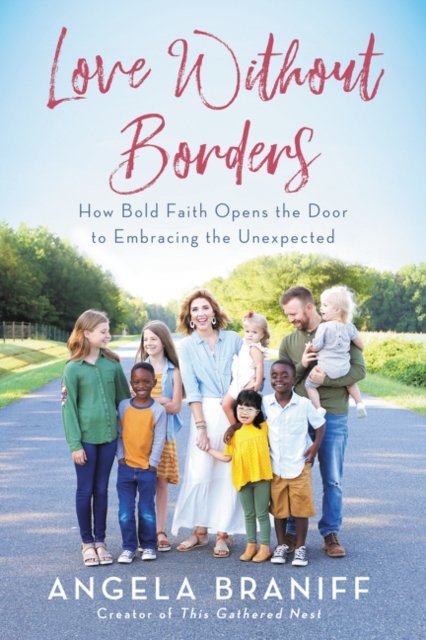 Love Without Borders: How Bold Faith Opens The Door To Embracing The ...
