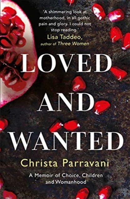 Loved And Wanted: A Memoir Of Choice, Children, And Womanhood - Christa ...