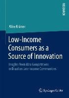 Low-Income Consumers as a Source of Innovation - Kramer Aline | Książka ...