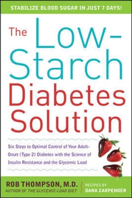 Low-Starch Diabetes Solution: Six Steps to Optimal Control of Your ...