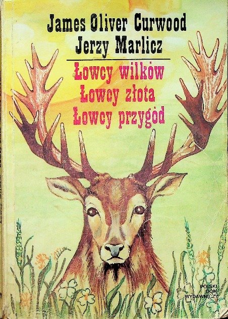Łowcy wilków Łowcy złota Łowcy przygód - Curwood James Oliver | Książka ...