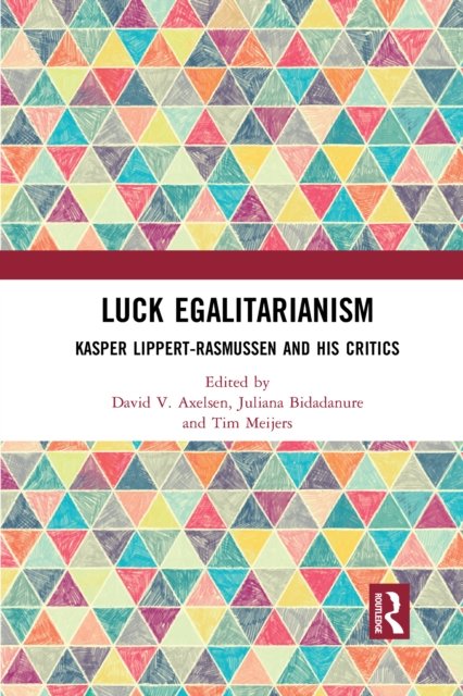Luck Egalitarianism. Kasper Lippert-Rasmussen and His Critics ...