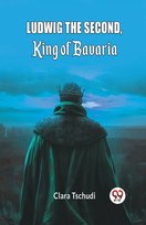 Ludwig the Second, King of Bavaria - W opisie | Książka w Empik
