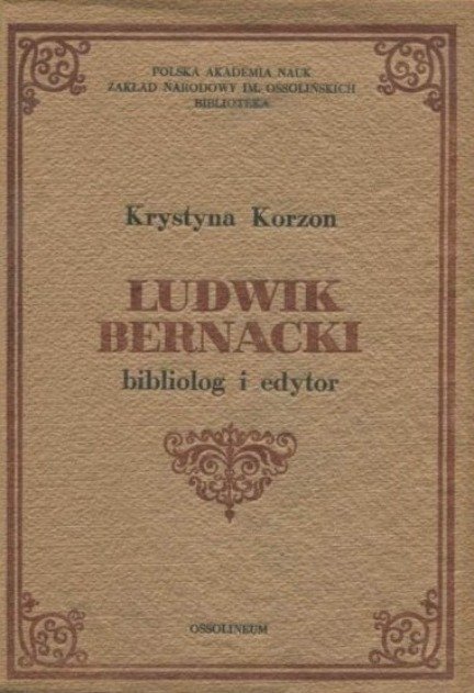 Ludwik Bernacki bibliolog i edytor - W opisie | Książka w Empik