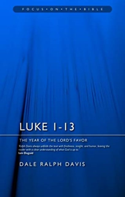 Luke 1-13: The Year Of The Lords Favour - Dale Ralph Davis | Książka w ...