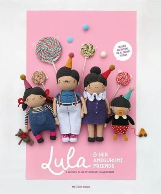 Lula & Her Amigurumi Friends. A Quirky Club of Crochet Characters ...