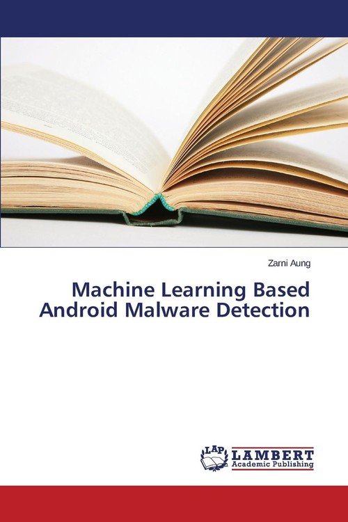 Machine Learning Based Android Malware Detection - Aung Zarni | Książka ...