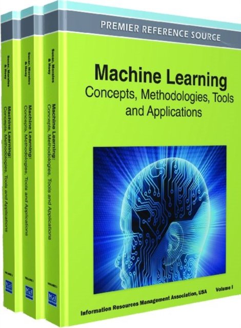 Machine Learning: Concepts, Methodologies, Tools and Applications ...