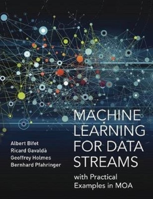 Machine Learning for Data Streams: with Practical Examples in MOA ...