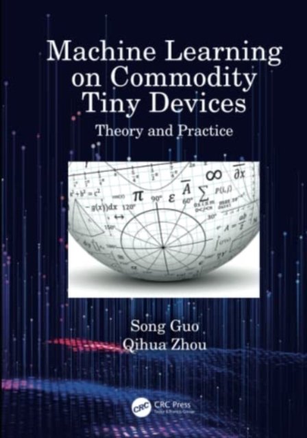 Machine Learning on Commodity Tiny Devices: Theory and Practice ...