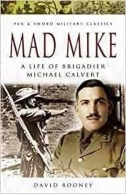 Mad Mike: A Life of Brigadier Michael Calvert - Rooney David | Książka ...