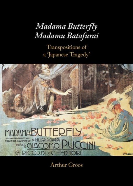 Madama Butterfly/Madamu Batafurai: Transpositions of a 'Japanese ...