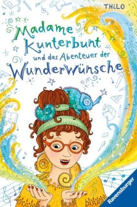 Madame Kunterbunt, Band 2: Madame Kunterbunt und das Abenteuer der Wunderwünsche - Ravensburger ...