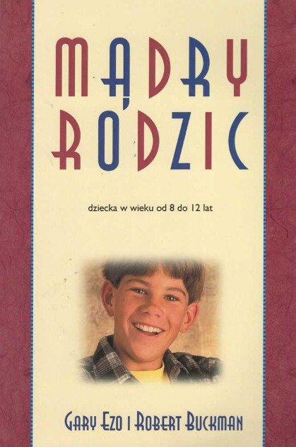 Mądry rodzic dziecka w wieku 8-12 lat - Opracowanie zbiorowe | Książka ...