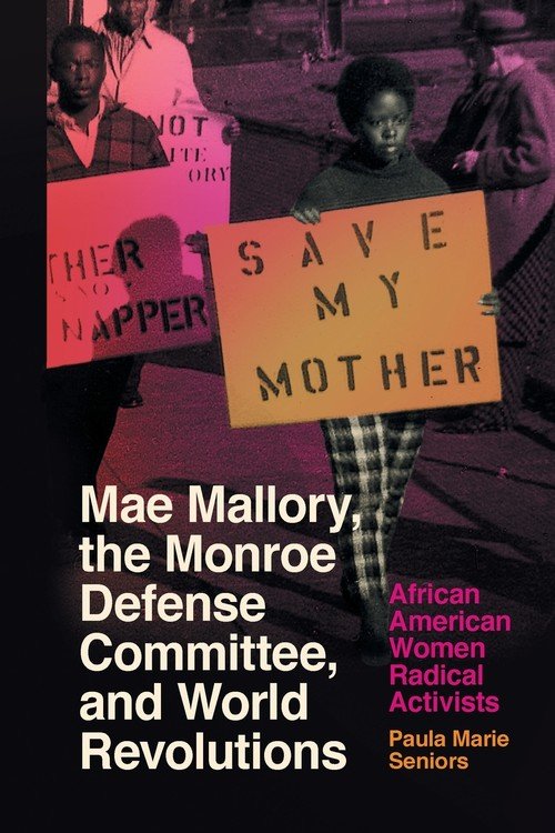 Mae Mallory, the Monroe Defense Committee, and World Revolutions - W ...