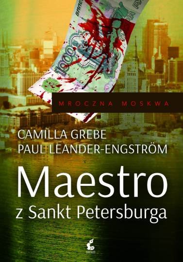 Maestro z Sankt Petersburga. Mroczna Moskwa. Tom 1 - Grebe Camilla ...