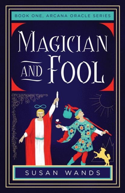 Magician and Fool: Book One, Arcana Oracle Series - Sparkpress ...