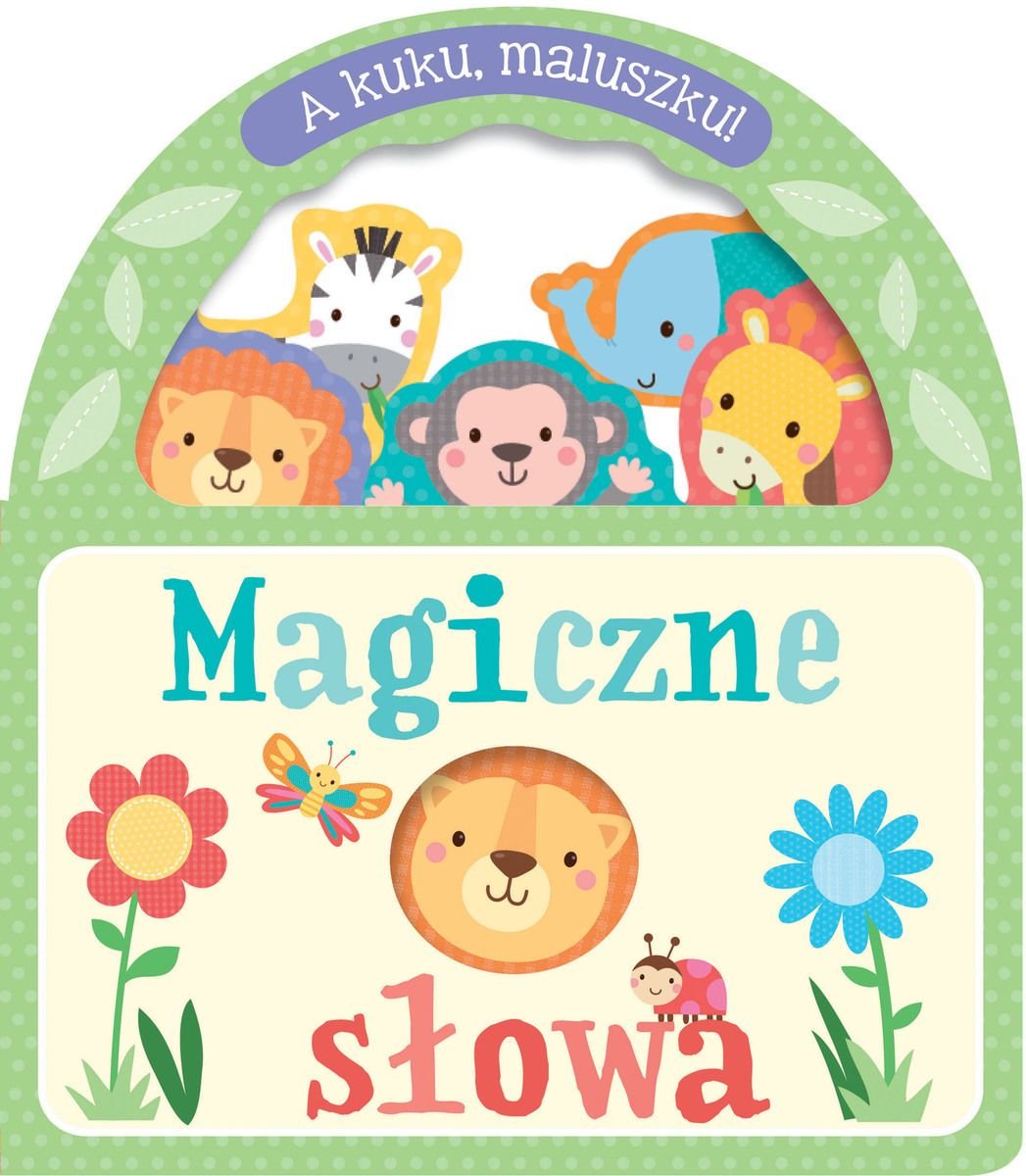 Magiczne słowa. A kuku, maluszku! - Opracowanie zbiorowe | Książka w Empik