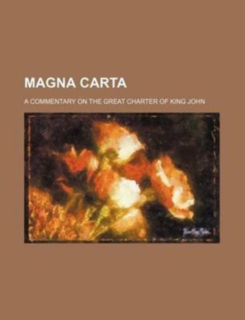 Magna Carta; A Commentary on the Great Charter of King John - Books ...