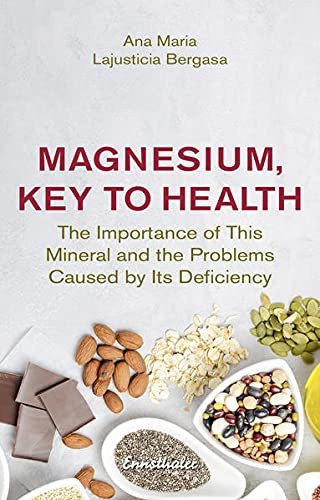 Magnesium, Key to Health: The Importance of This Mineral and the ...