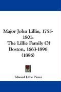 Major John Lillie, 1755-1801: The Lillie Family of Boston, 1663-1896 ...