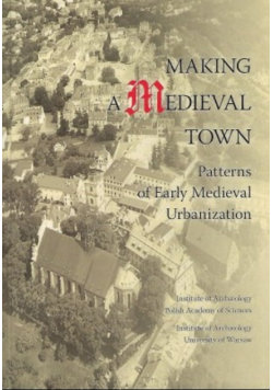 Making a Medieval town Patterns of Early Medieval urbanization ...